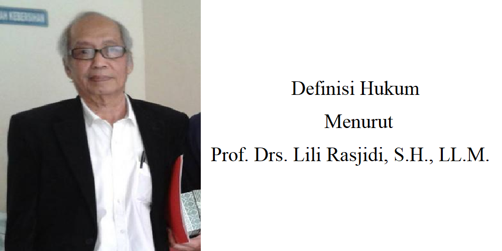 Definisi Hukum Menurut Prof. Drs. Lili Rasjidi, S.H., LL.M. | DPC ...