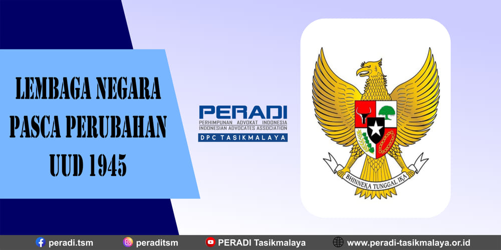 Lembaga Negara Pasca Perubahan UUD 1945 | DPC PERADI TASIKMALAYA